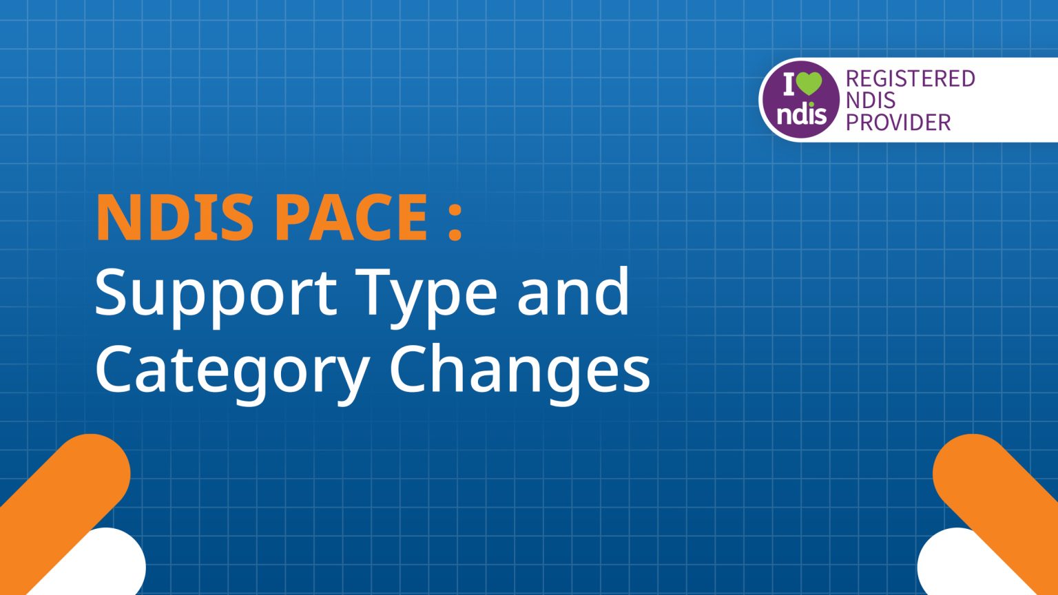 Understanding NDIS PACE Support Type & Category Changes